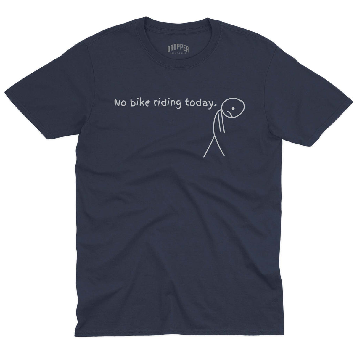 No Bike Riding Today T-Shirt – Dropper Originals